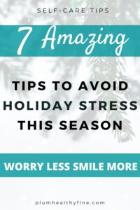 7 Amazing Tips To Avoid Holiday Stress This Season