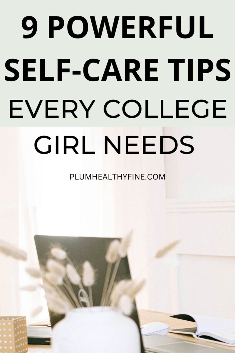9 Important Self-Care Tips For College Students