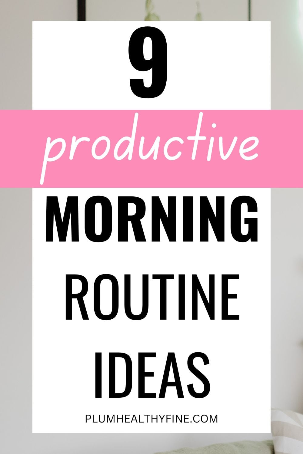 9 Healthy Morning Routine Ideas To Start Your Day Right