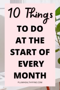 10 Important Things To Do At The Beginning Of Every Month