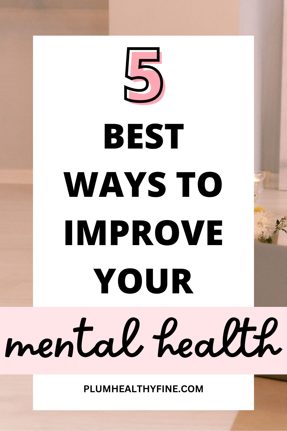5 Best Things You Can Do To Improve Your Mental Health
