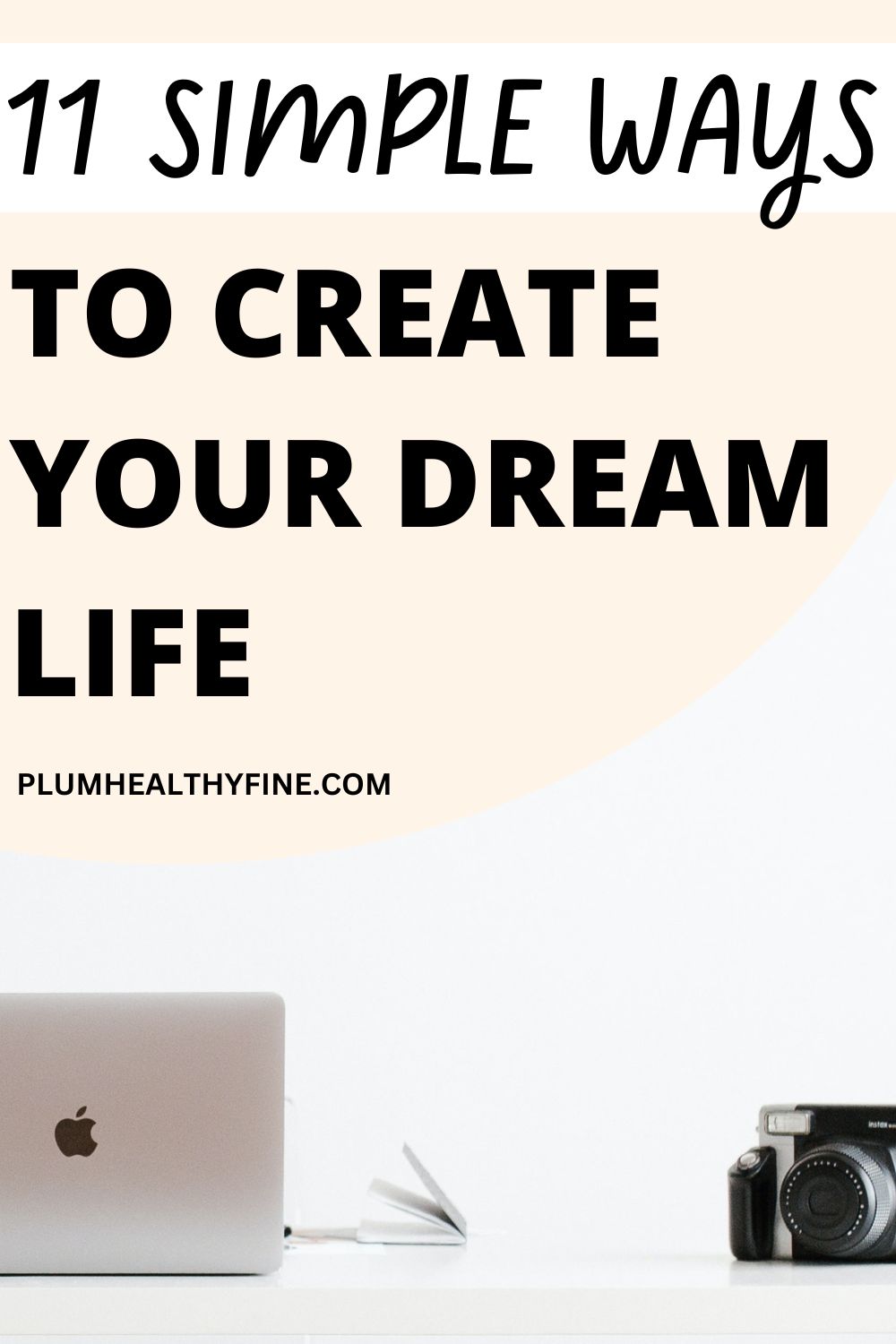How To Create The Life Of Your Dreams (11 Beautiful Ways)