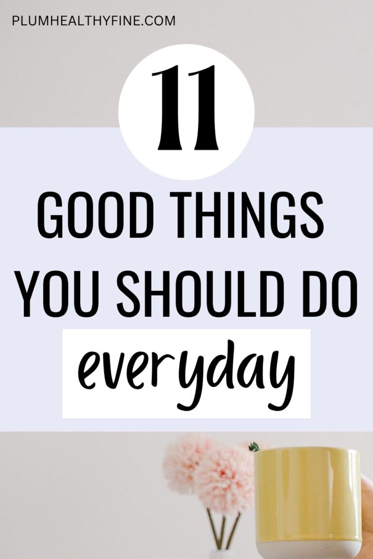 11 Good Things To Do Every Day To Make Your Life Better