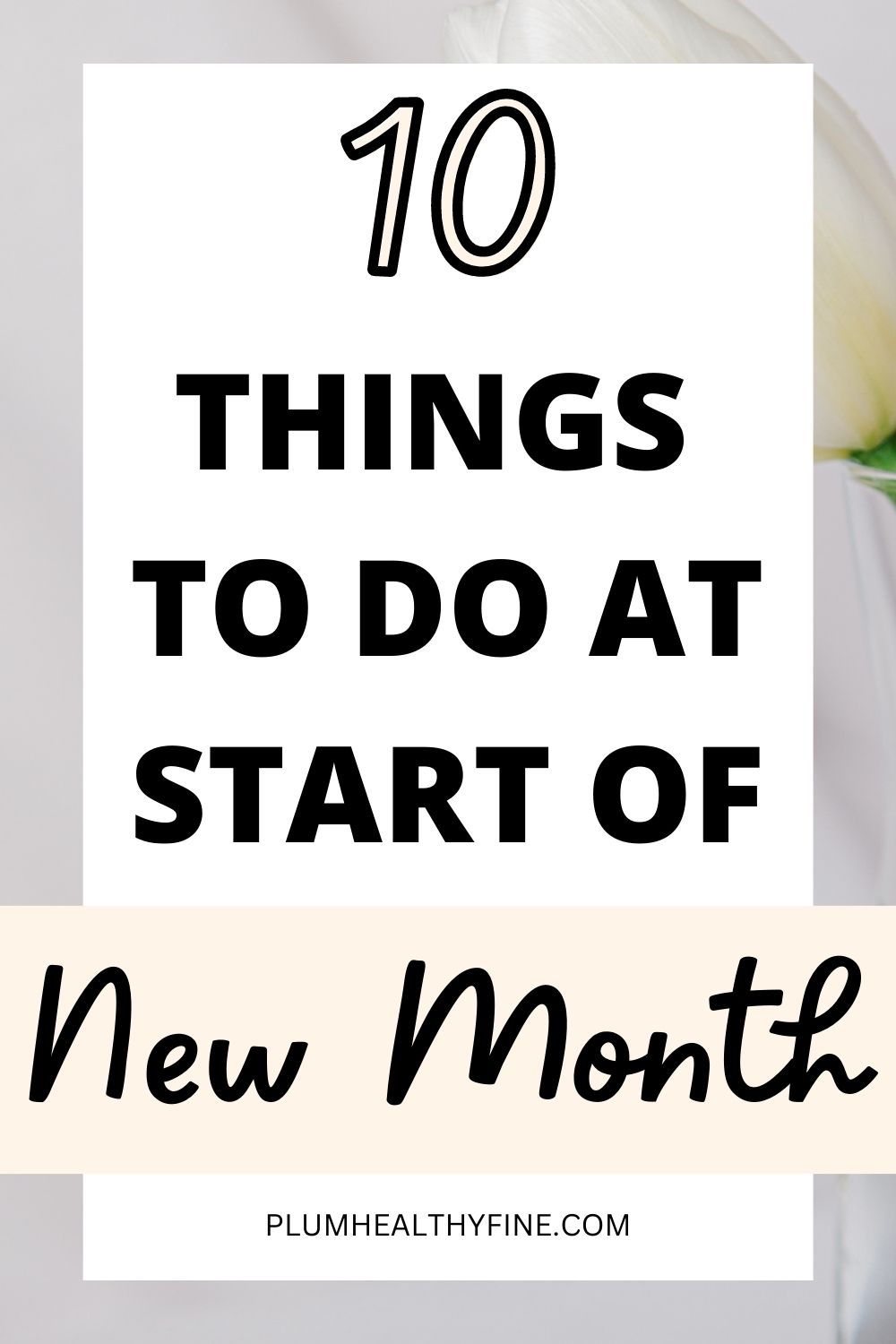 10 Important Things To Do At The Beginning Of Every Month