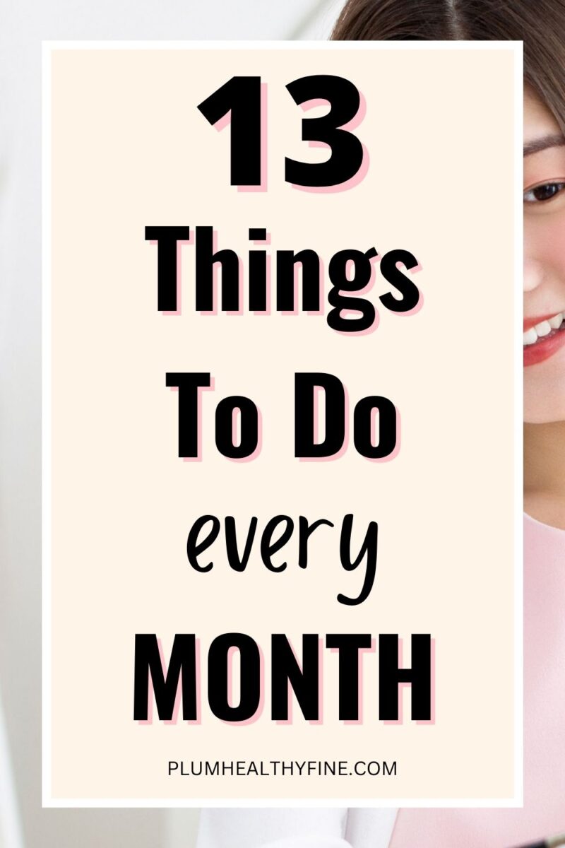 13 Best Things To Do Every Month Without Fail – Plum Healthy Fine