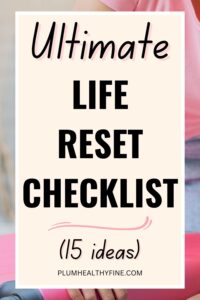 Ultimate Life Reset Checklist - 15 Tips To Reset Your Life – Plum ...