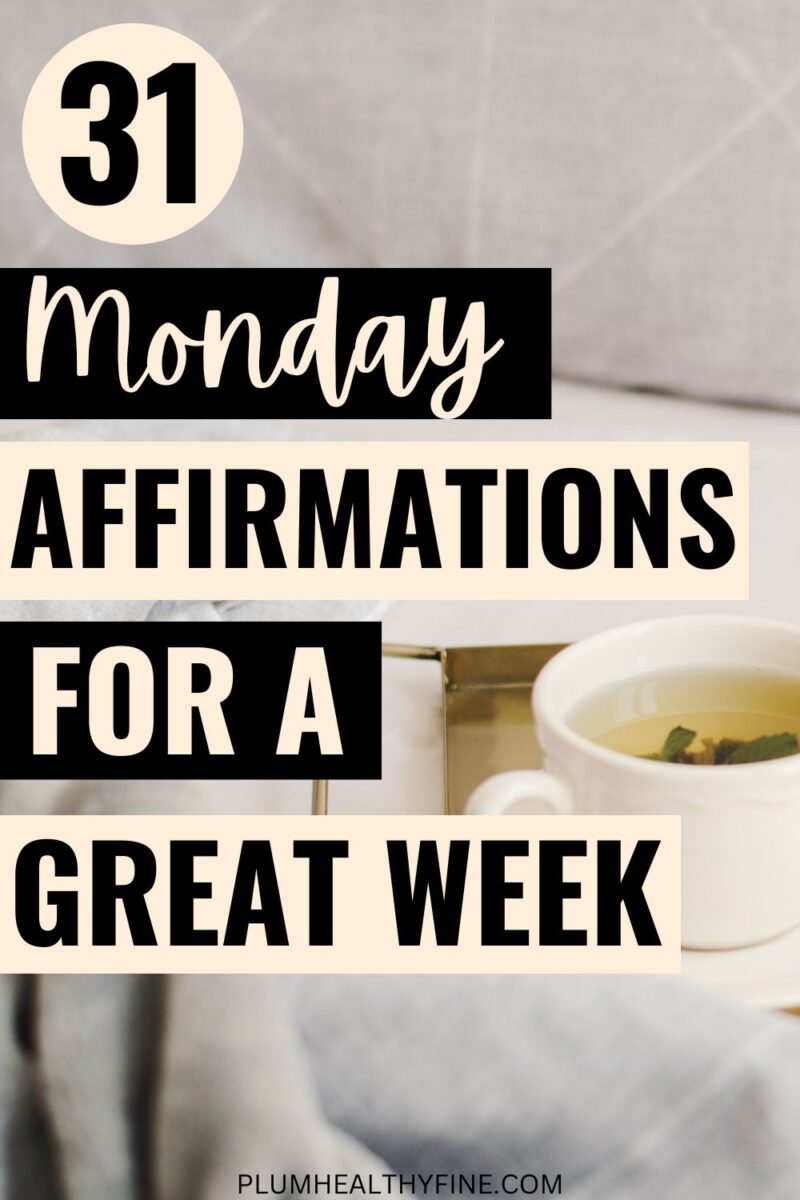 31 Uplifting Monday Affirmations For A Stressfree Start Of Week