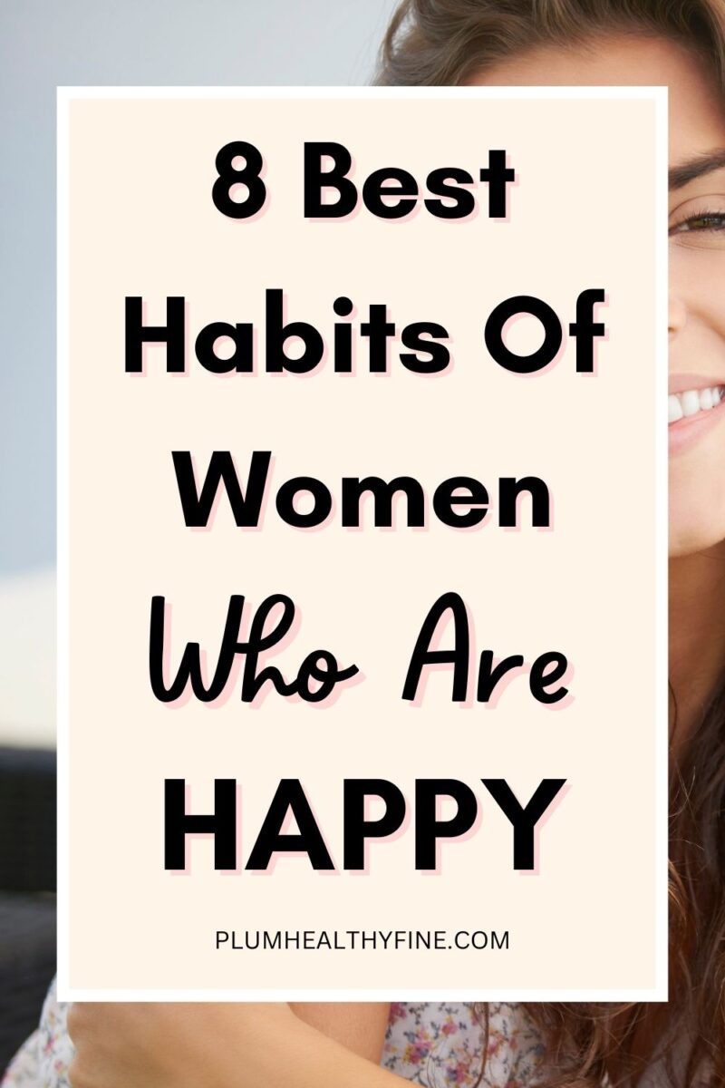 8 Golden Habits Of Happy Women You'll Love