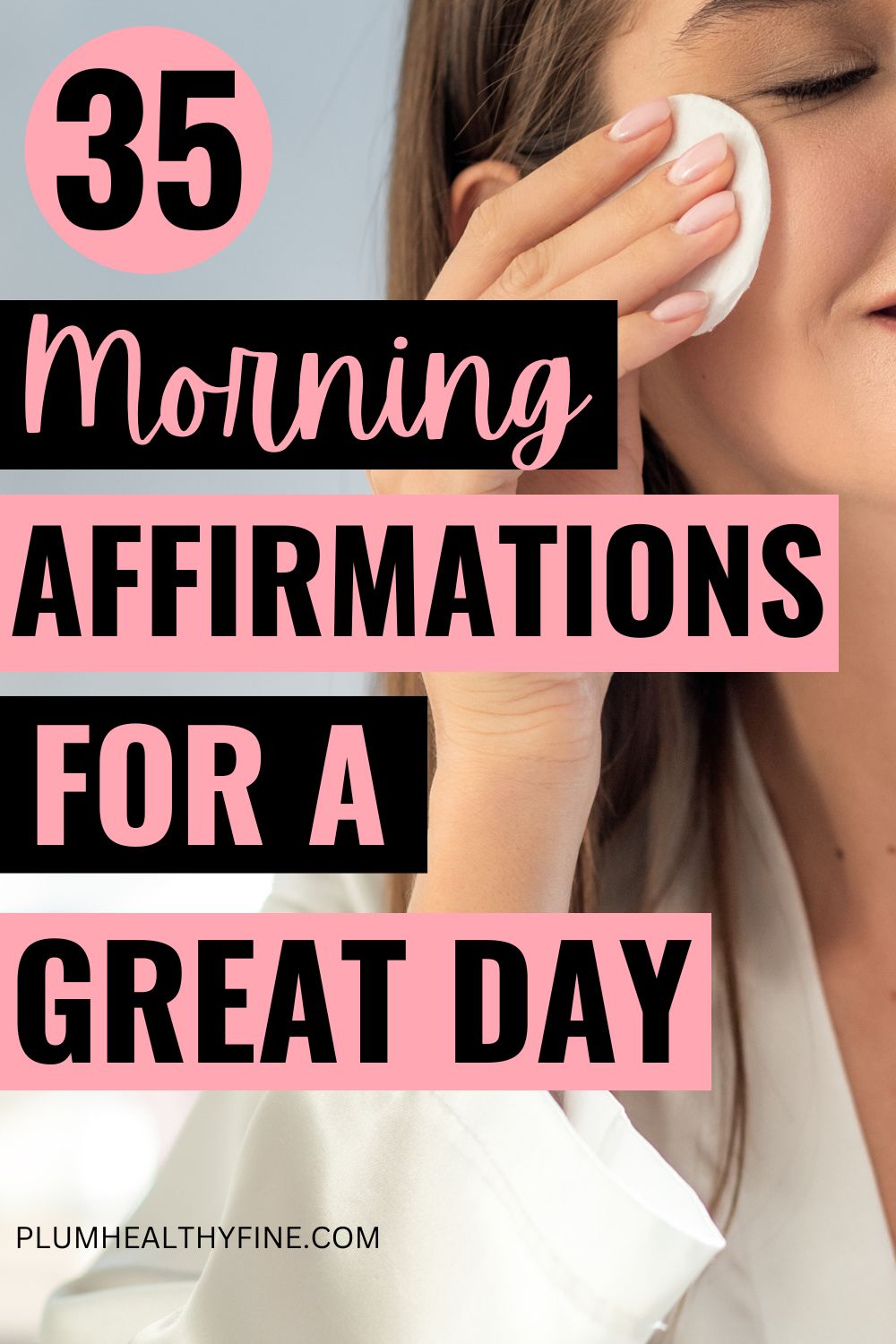 35 Powerful Morning Affirmations To Start Your Day In Good Spirits