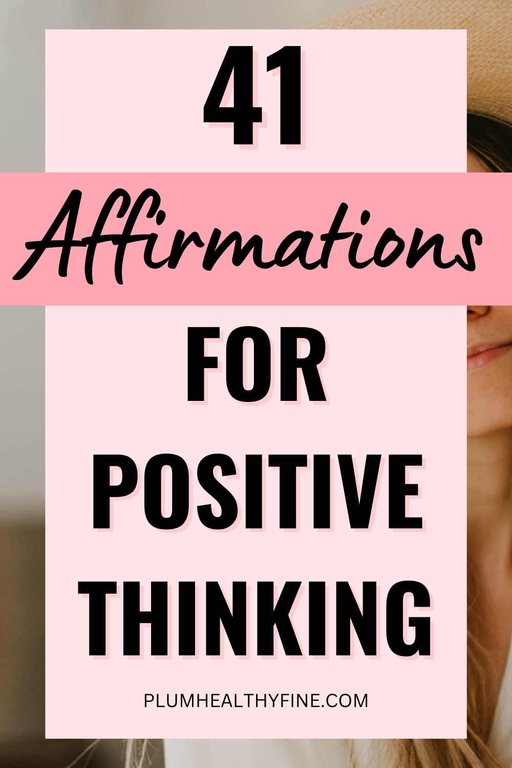 41 Affirmations For Positive Thinking To Focus On The Good In Life