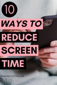 10 Smart Ways To Reduce Your Screen Time