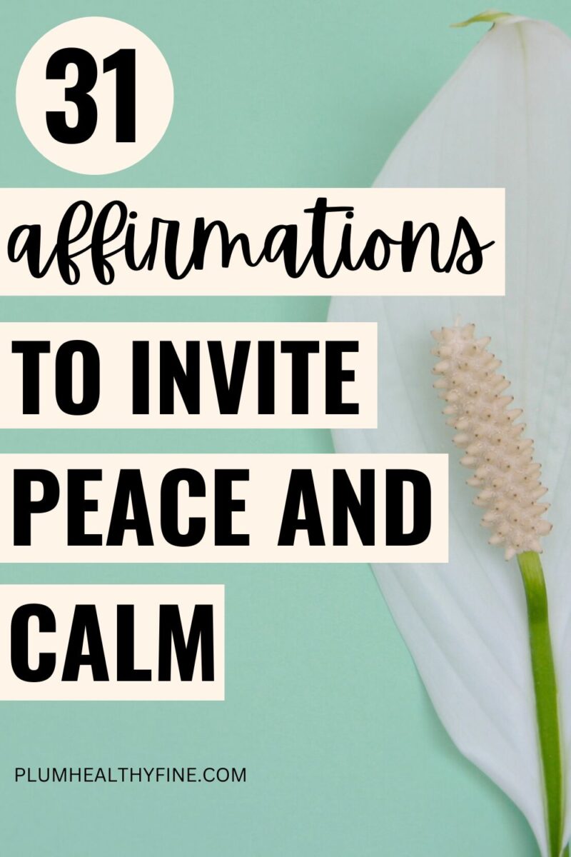 31 Beautiful Affirmations For Peace And Calm – Plum Healthy Fine
