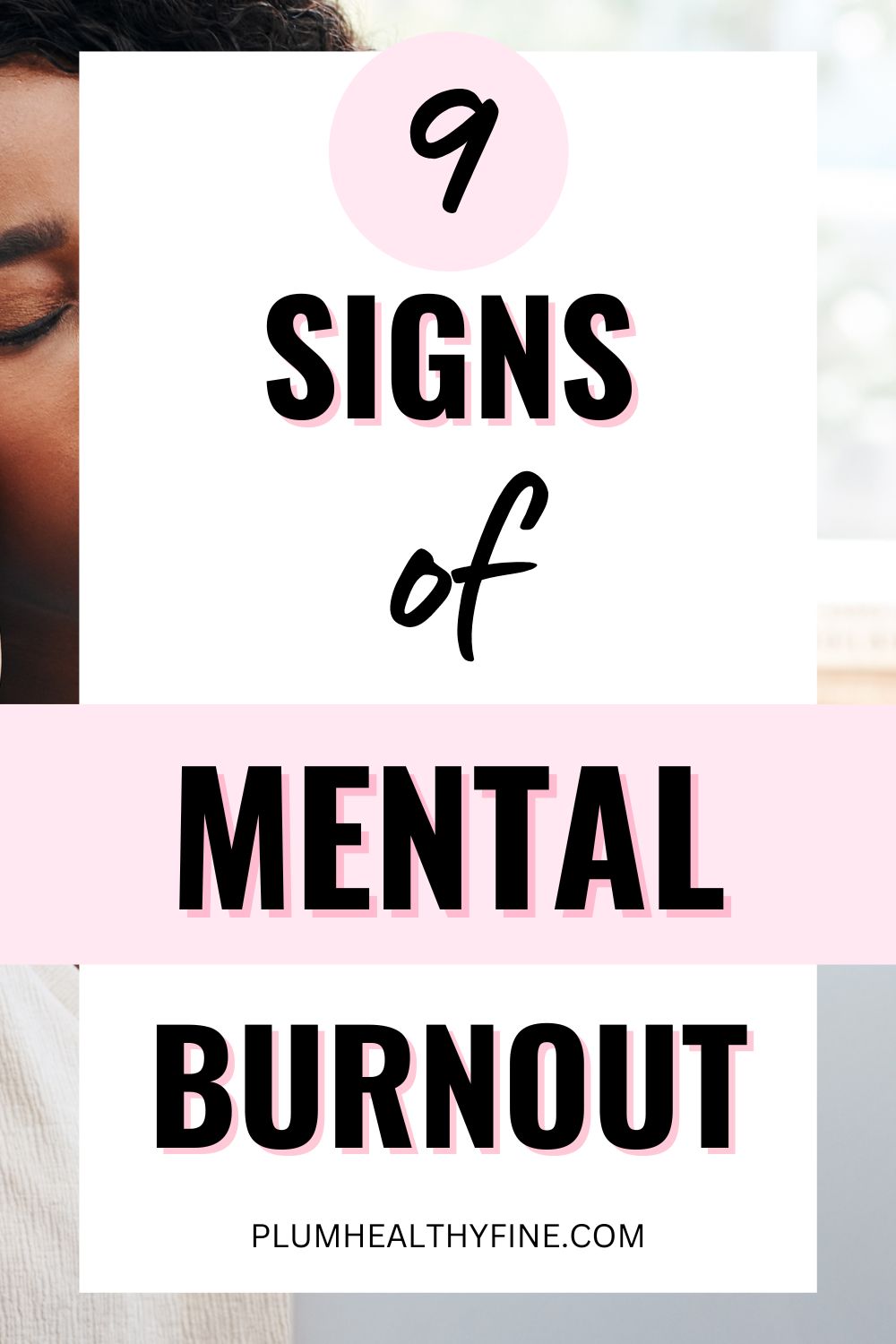 9 Warning Signs Of Mental Burnout You Shouldn't Ignore