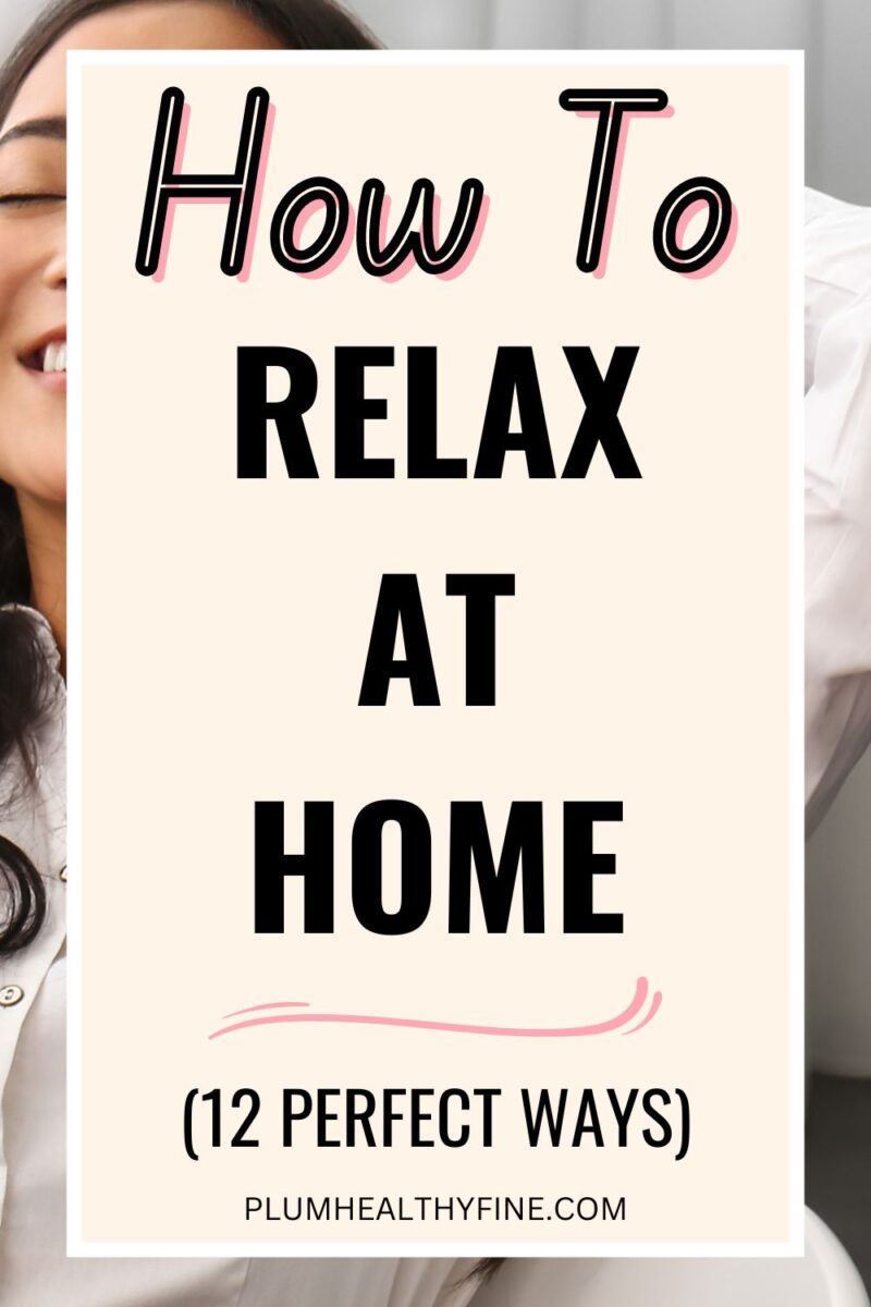 12 Amazing Ways To Relax At Home And Unwind