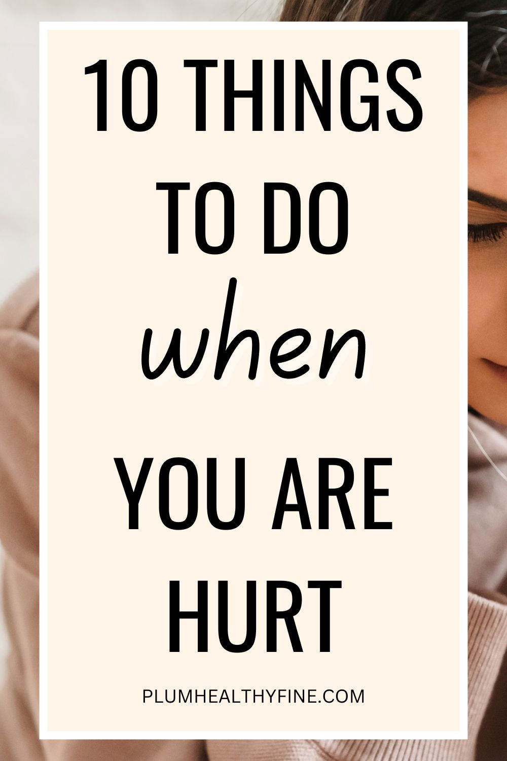 10 Things To Do When You Are Hurt