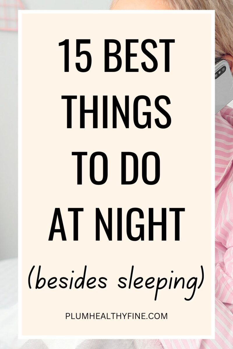 15 Amazing Things To Do At Night (That Don't Involve Sleep)