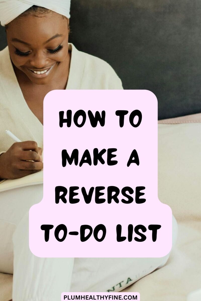 The Magic Of Reverse To-Do List: A Game-Changer For Daily Wins