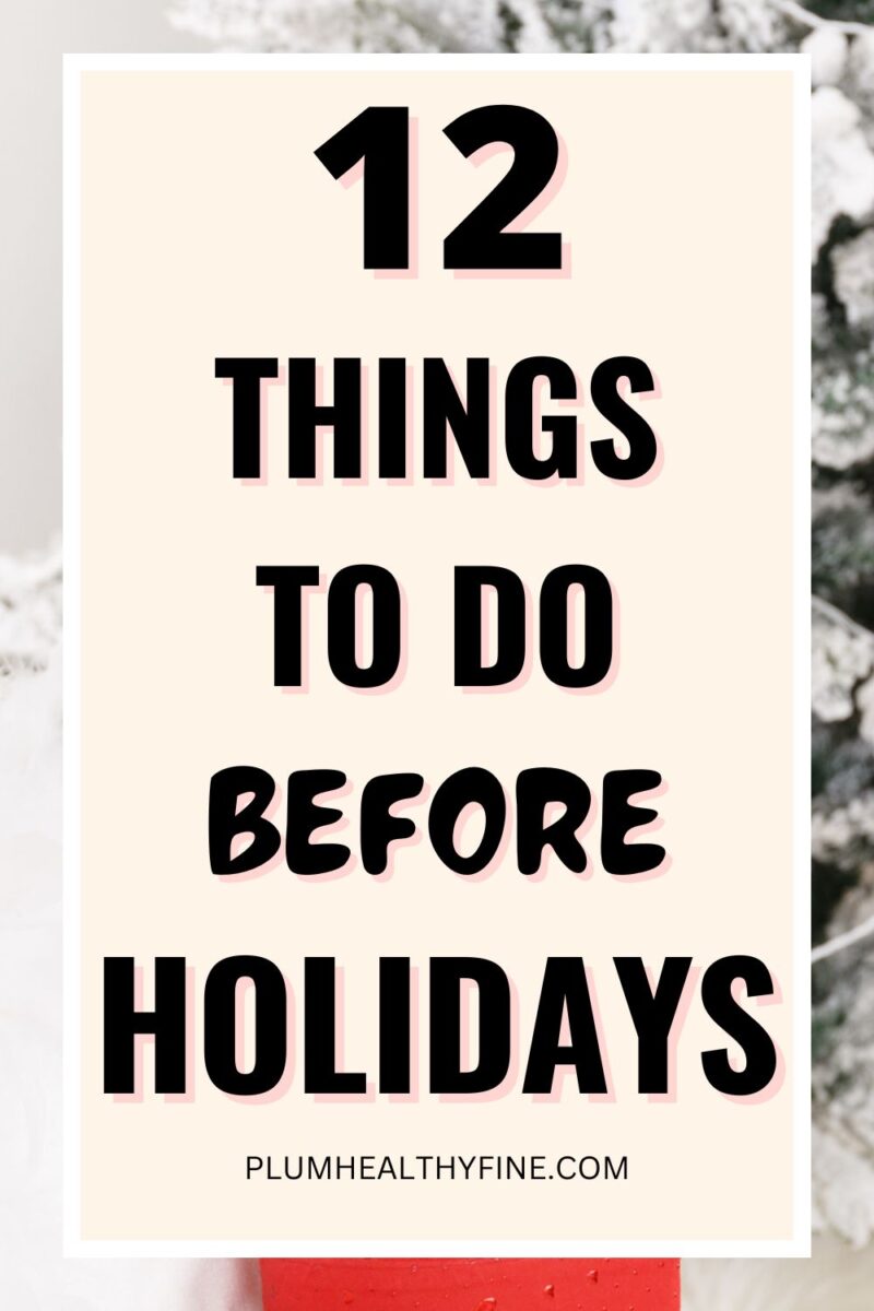 12 Important Things To Do Before The Holidays