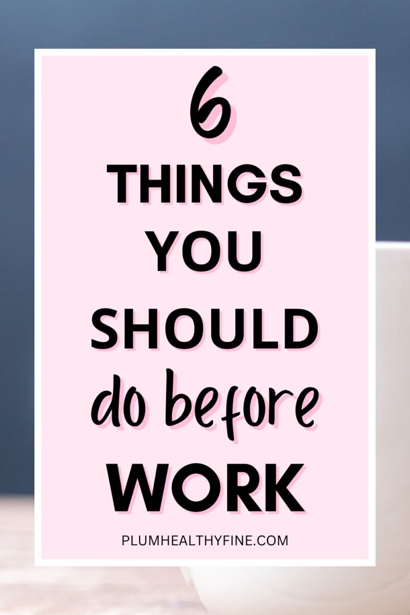 6 Good Things To Do Before Work Every Morning