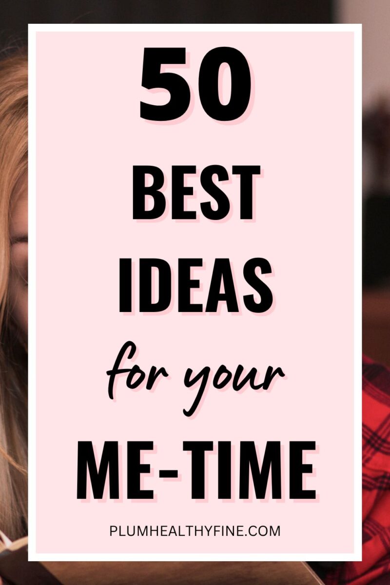 50 Me-Time Ideas That Will Make Your Heart Sing