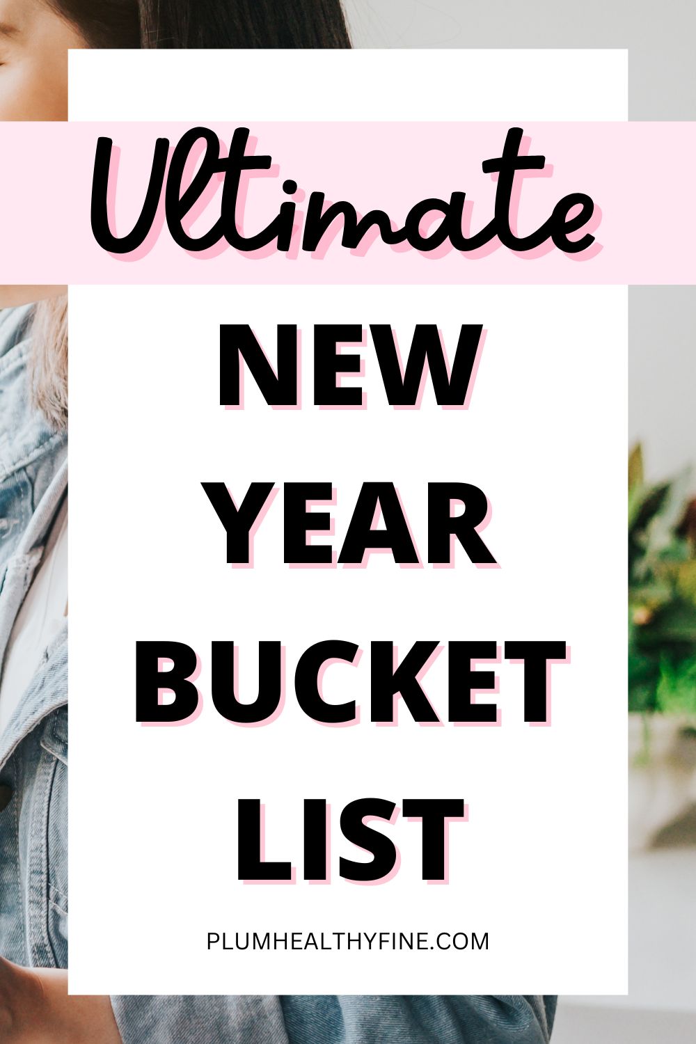 The Ultimate New Year Bucket List That Will Tick All Your Boxes
