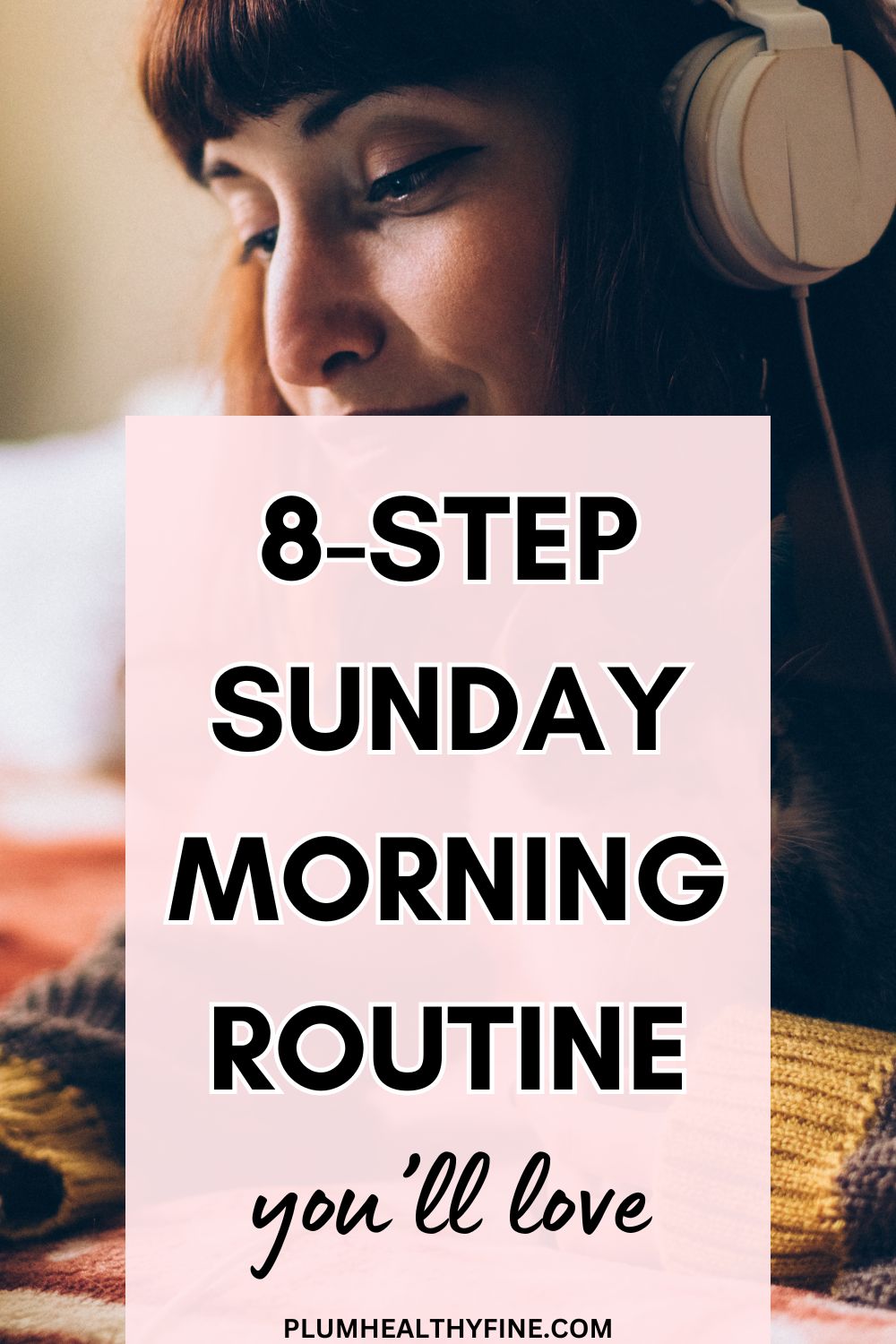 How To Create A Sunday Morning Routine - 8 Best Tips