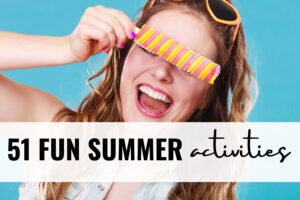 51 Fun Summer Activities To Make The Most Of The Season