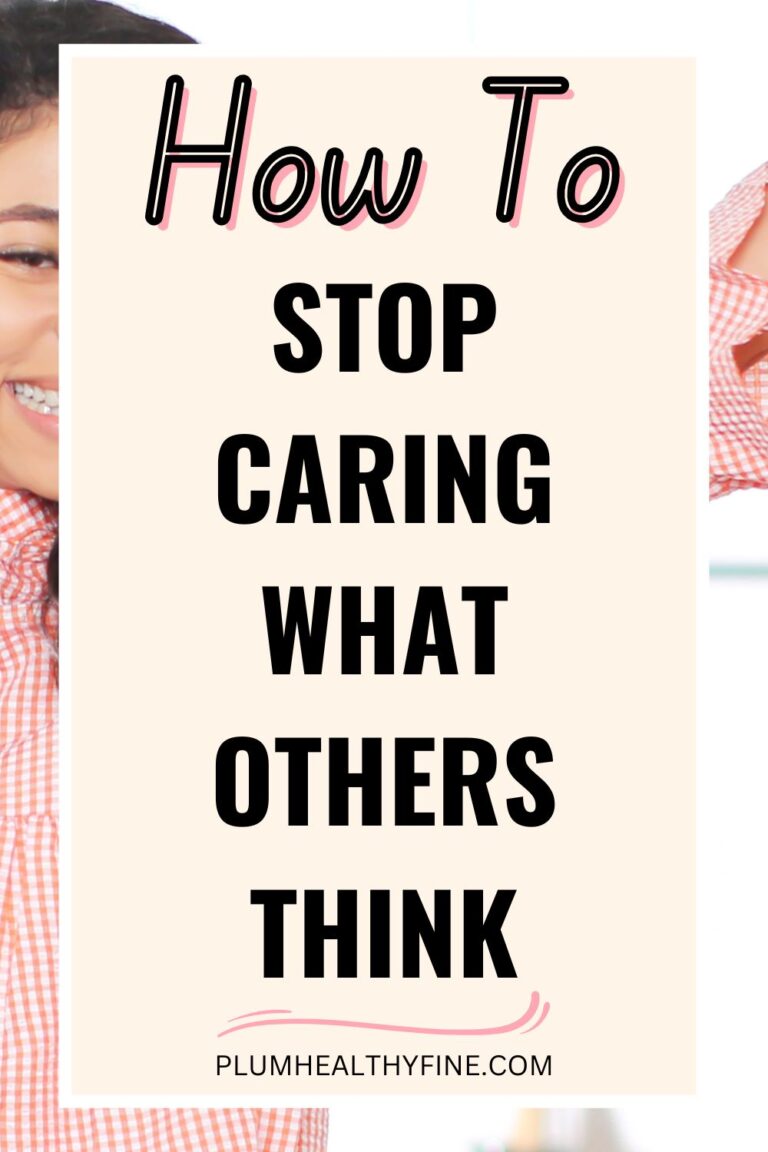 How To Stop Caring What Others Think And Live Your Life