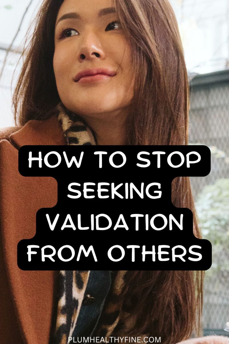 12 Powerful Ways To Stop Seeking Validation From Others