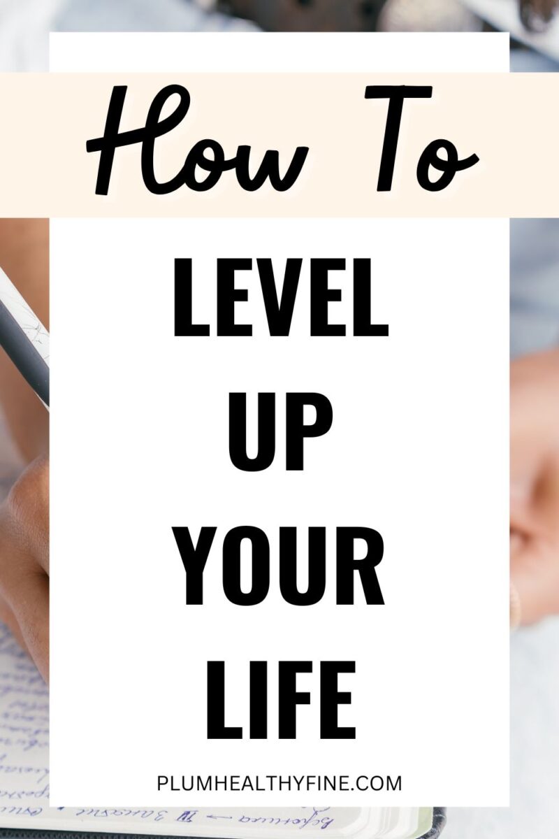 How To Level Up Your Life - 16 Best Ways