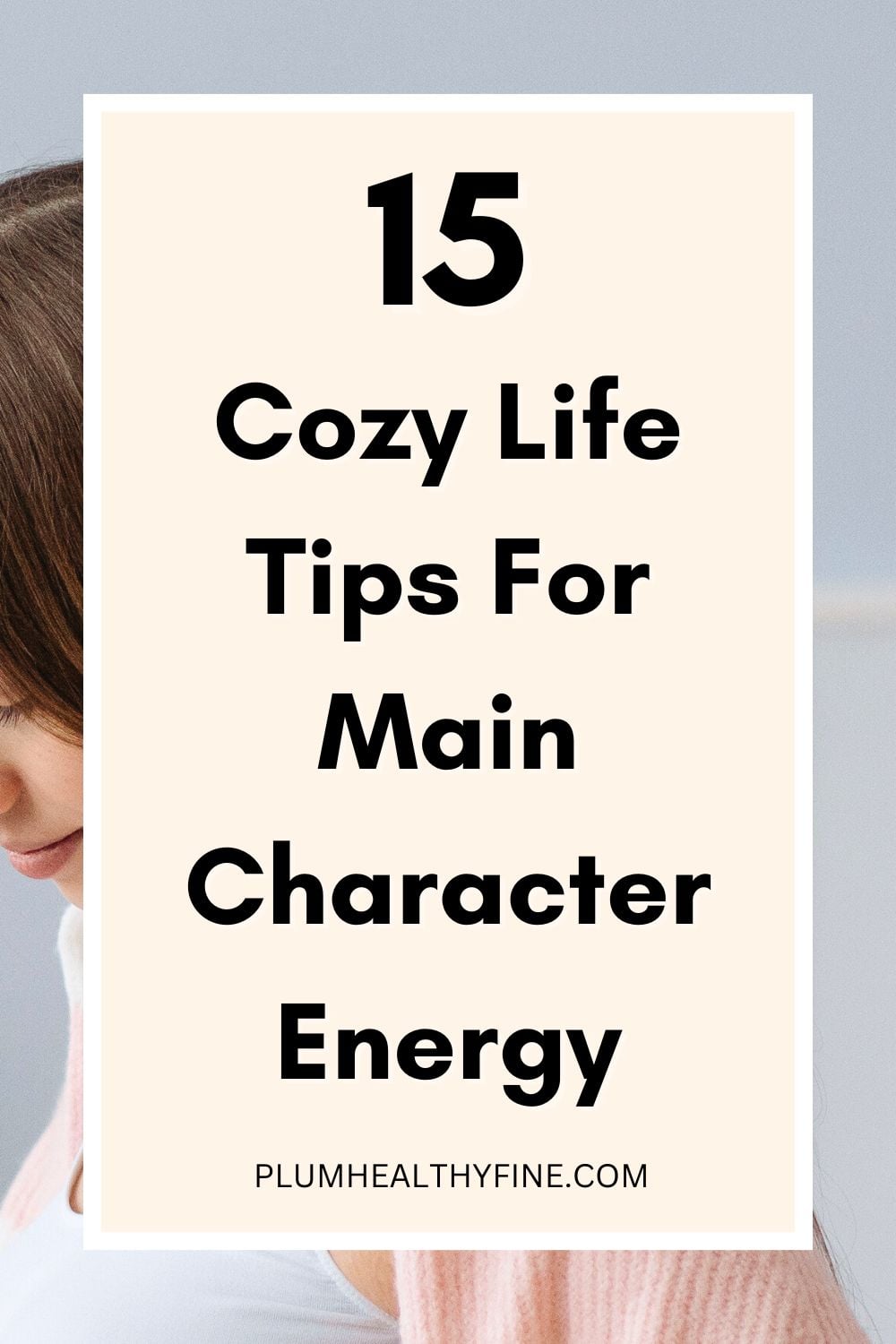 15 Cozy Life Tips That Will Make You Feel Like A Cute Character