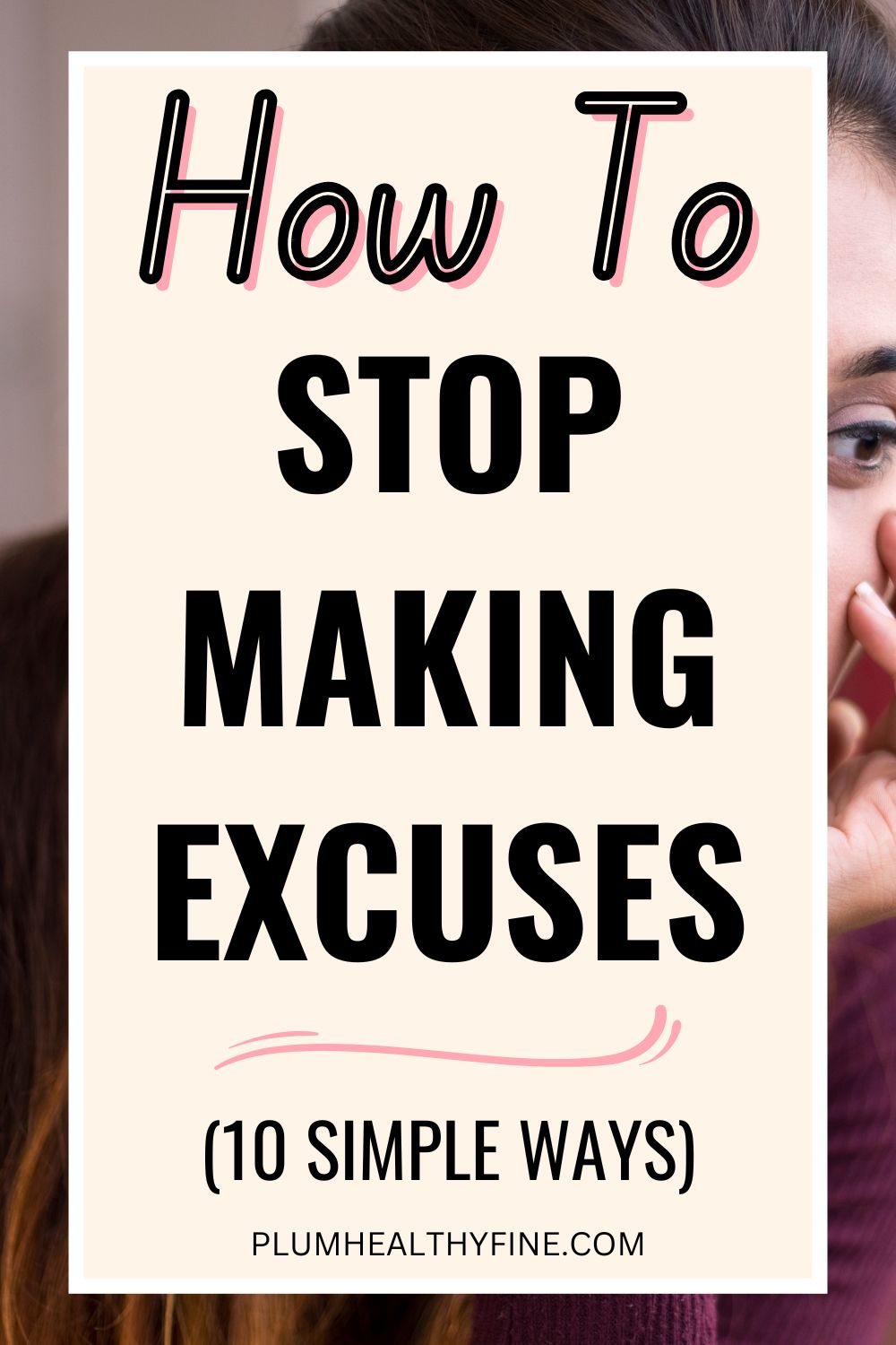 How To Stop Making Excuses (And Do The Things You Want)