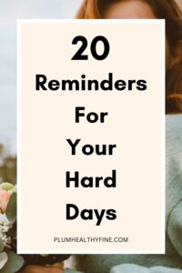 20 Powerful Reminders For Hard Days That Will Get You By