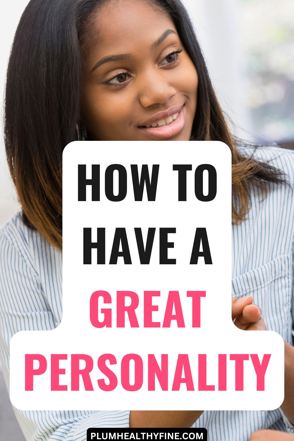 How To Have A Great Personality - 12 Key Things To Focus On