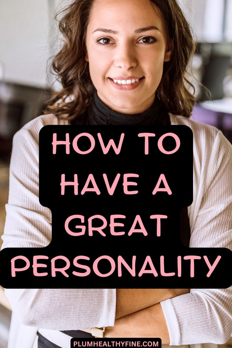 How To Have A Great Personality - 12 Key Things To Focus On