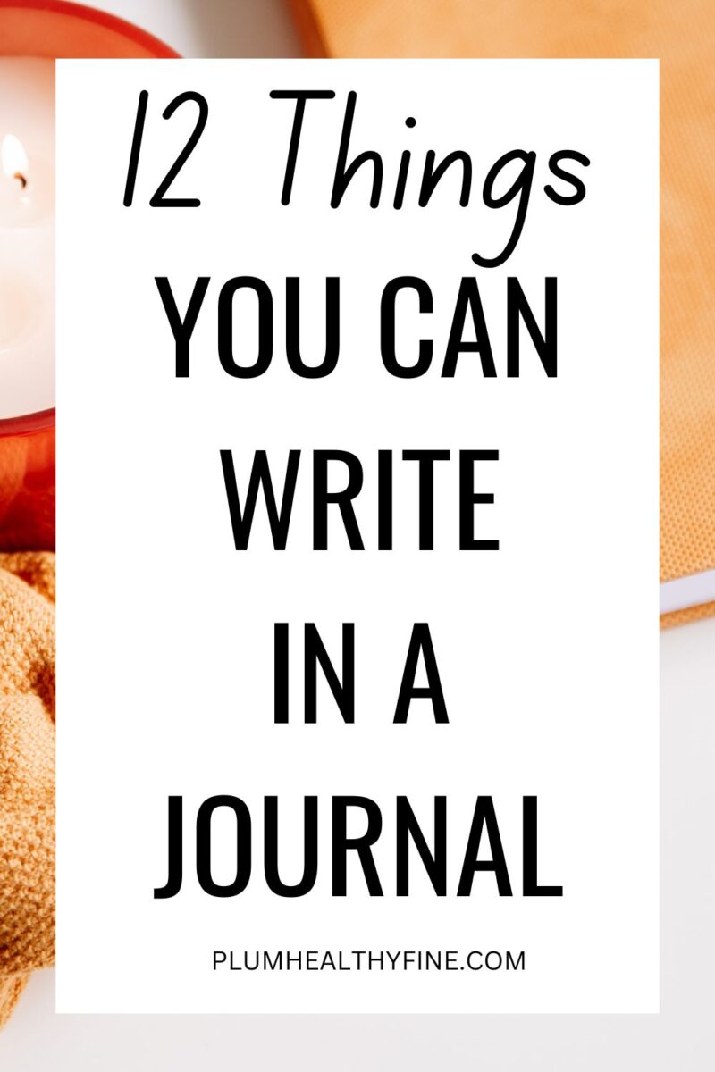12 Meaningful Things To Write In A Journal