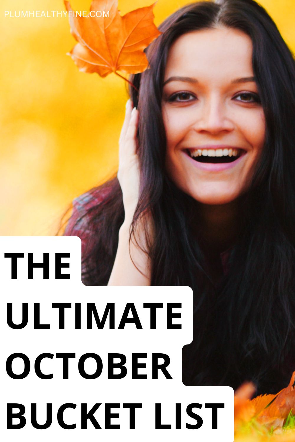 October Bucket List To Make Your Fall Unforgettable – Plum Healthy Fine