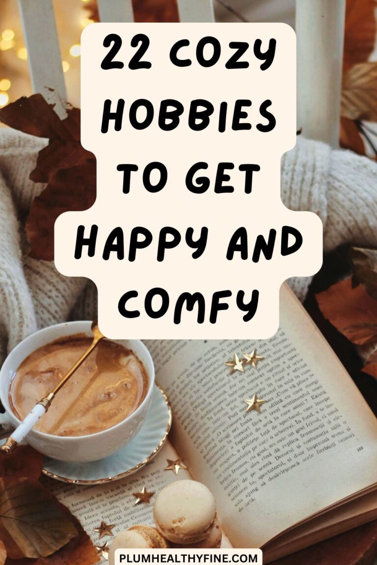 22 Cozy Hobbies That Will Give You Joy and Comfort