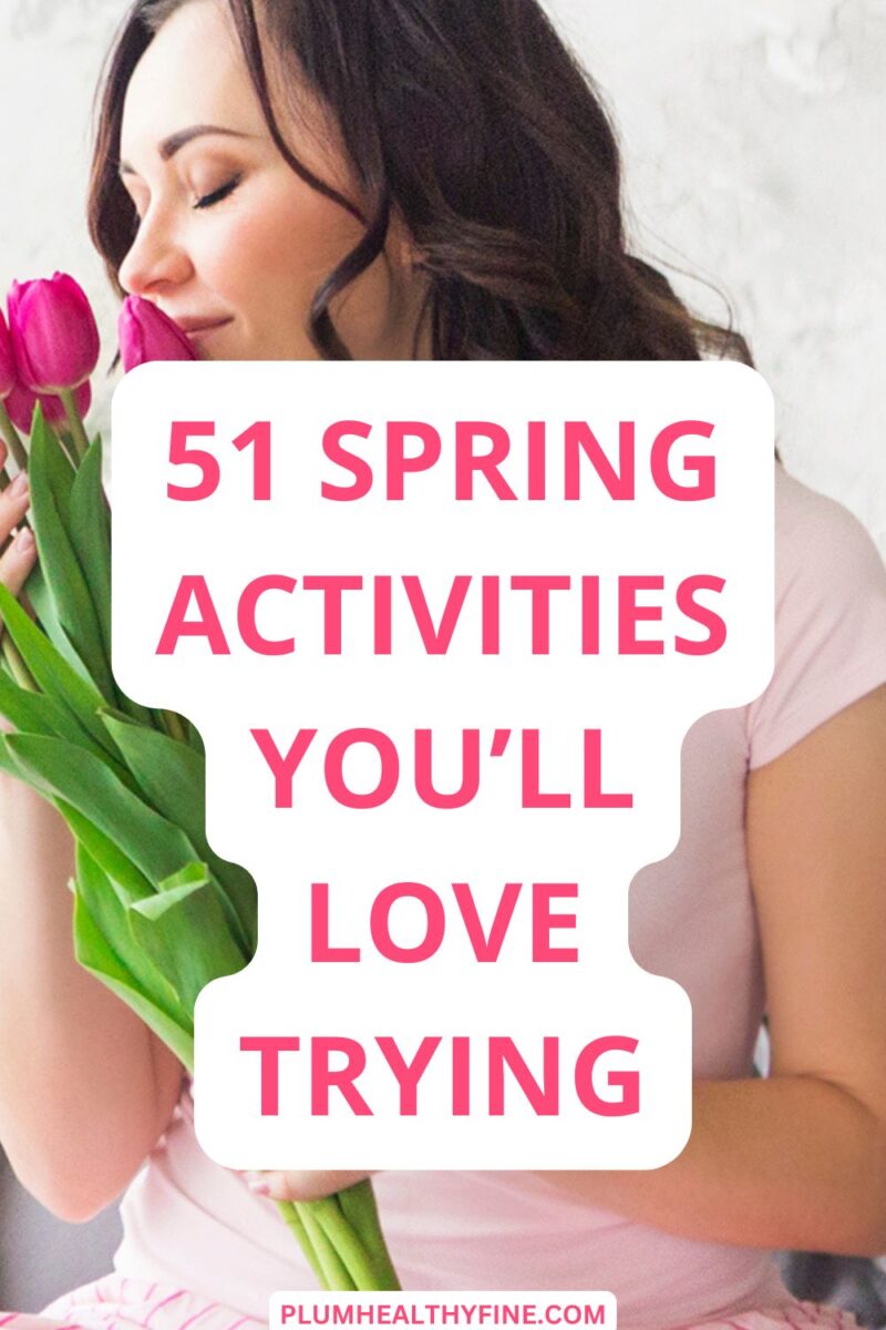 51 Spring Activities To Add More Joy To The Season
