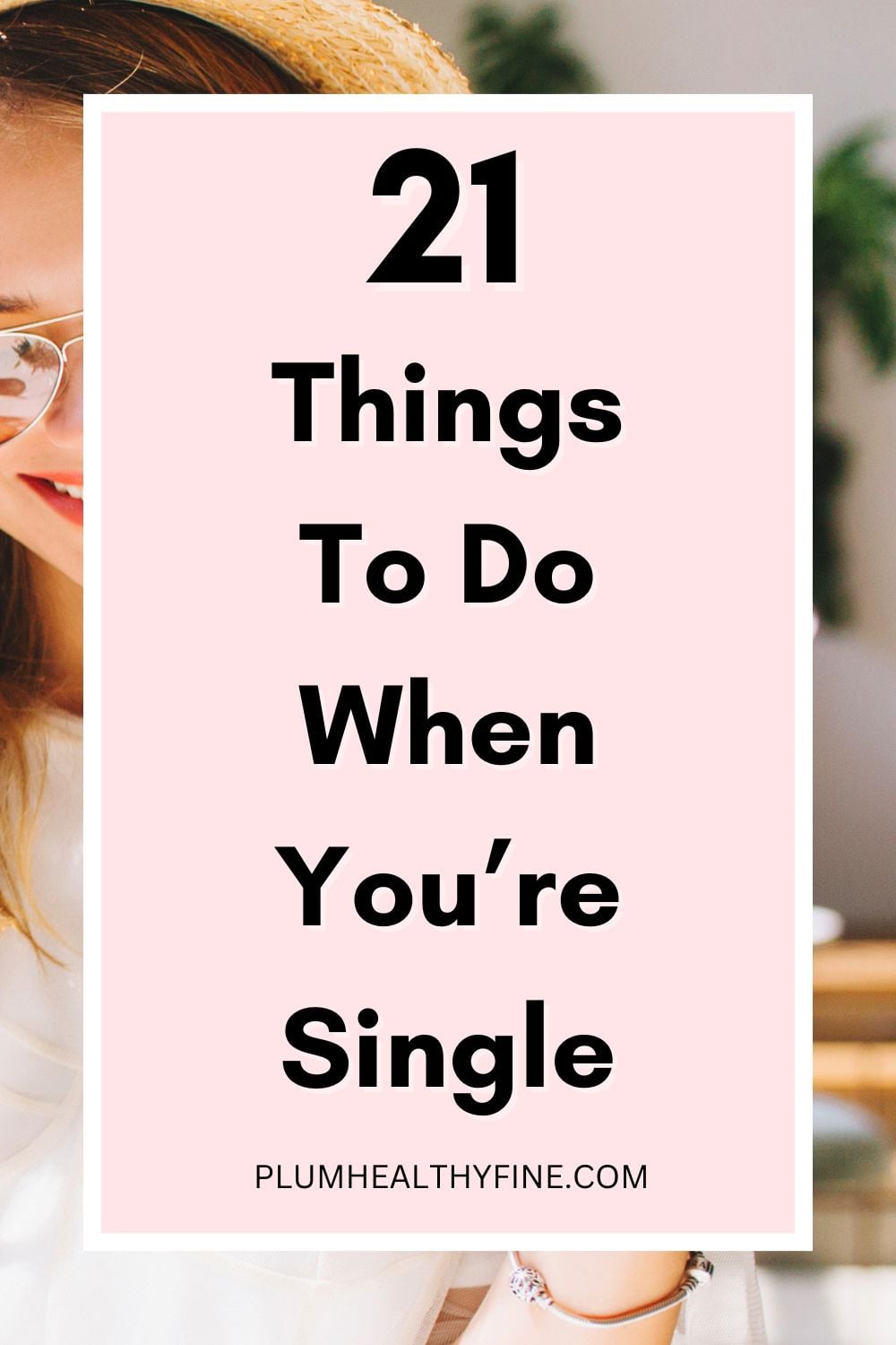 21 Things To Do When You’re Single To Live Better
